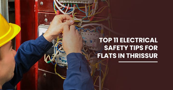 11 Top Electrical Safety Tips For Flats in Thrissur