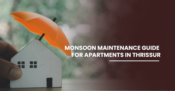Monsoon Maintenance Guide for Apartments in Thrissur